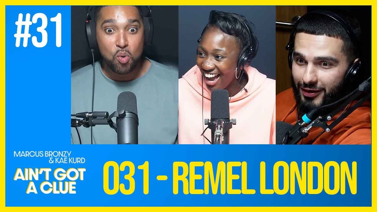 Ain't Got a Clue Podcast: 031 - Remel London | Kae Kurd & Marcus Bronzy ...