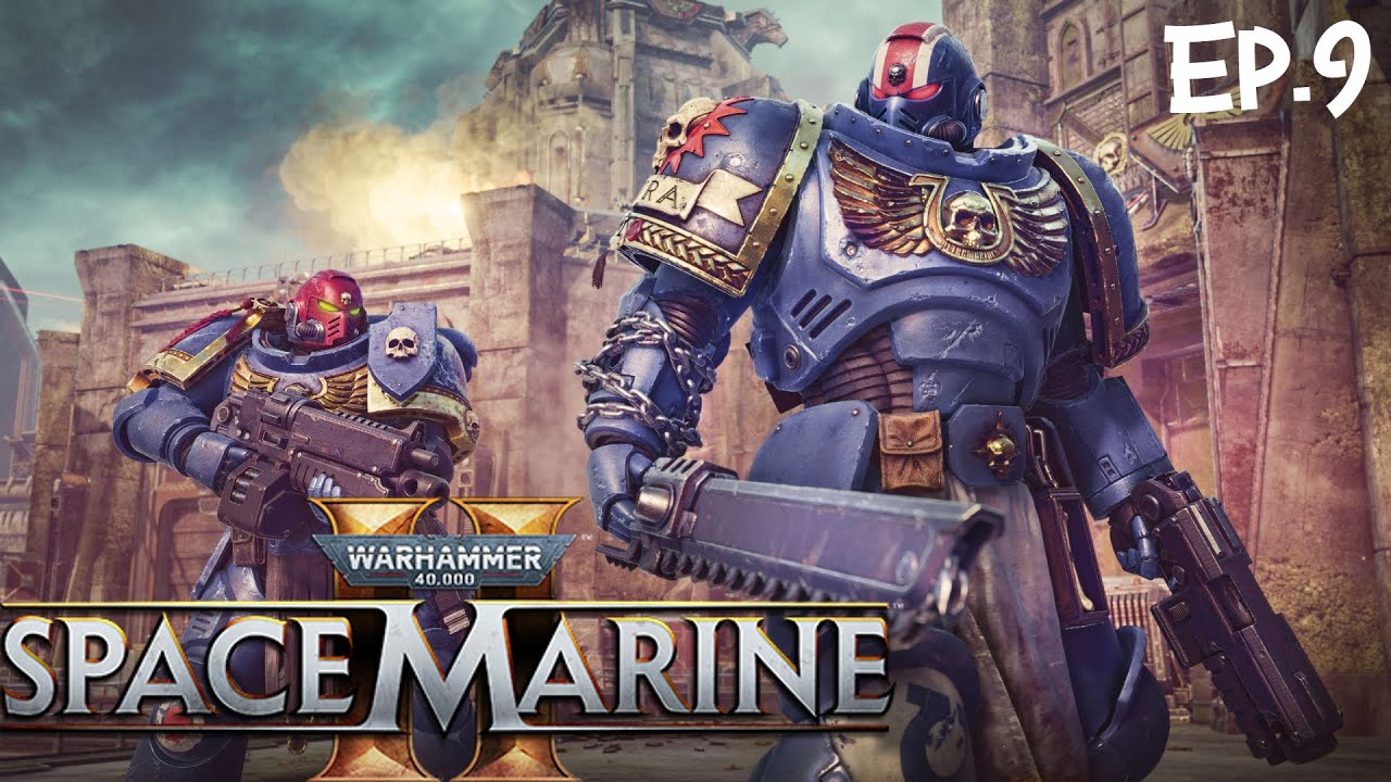 WARHAMMER 40K SPACE MARINE II CAMPAIGN EP.9 - Imurah's Grand Entrance ...