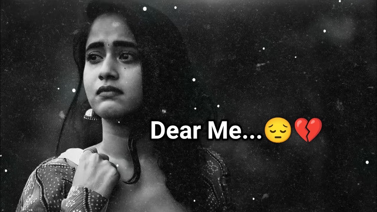 Dear Me😔💔| Sad Status😭|Sad Shayari Status| Sad Girl Status😞| Heart ...