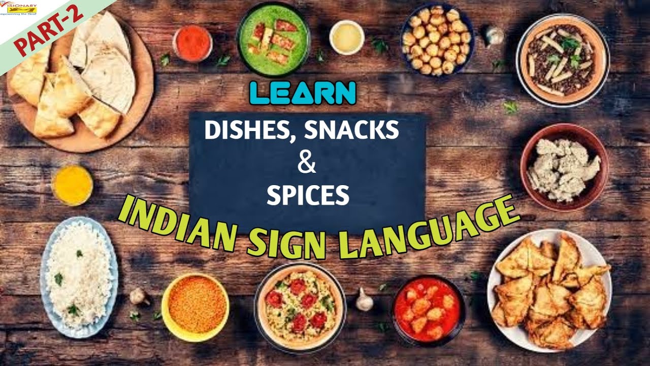 P-2 : " DISHES, SNACKS & SPICES " ll INDIAN SIGN LANGUAGE ll SIGN ...