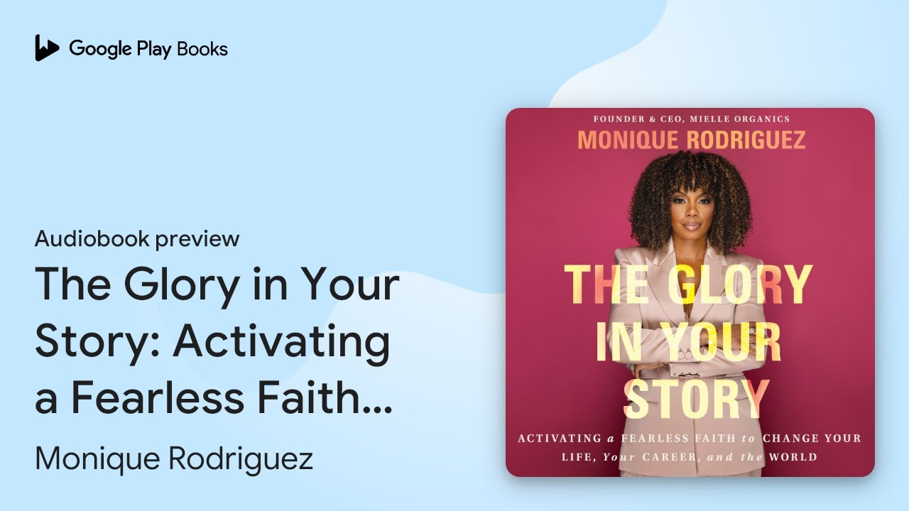 The Glory in Your Story: Activating a Fearless… by Monique Rodriguez ...