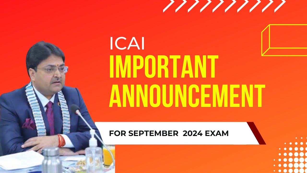 ICAI IMPORTANT ANNOUNCEMENT FOR ALL CA STUDENTS FOR SEPTEMBER 2024 EXAM ...