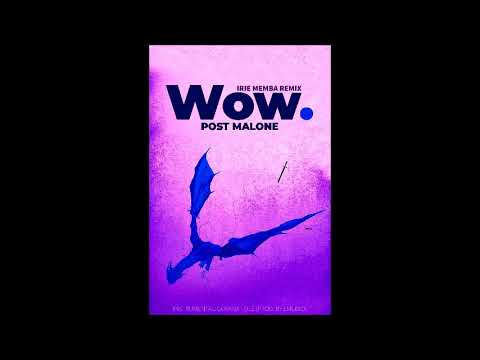 POST MALONE - WOW (IRIE MEMBA \