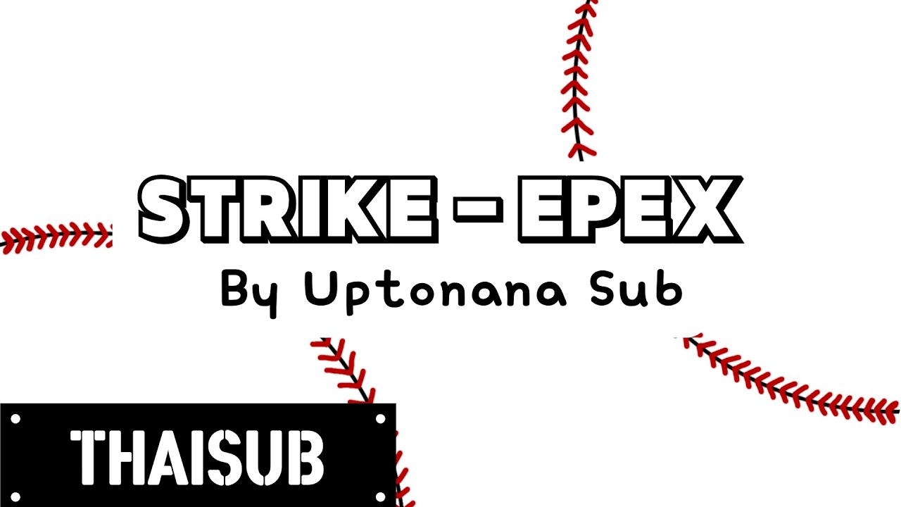 [THAISUB] STRIKE - EPEX by Uptonana Sub⚾ - YouTube
