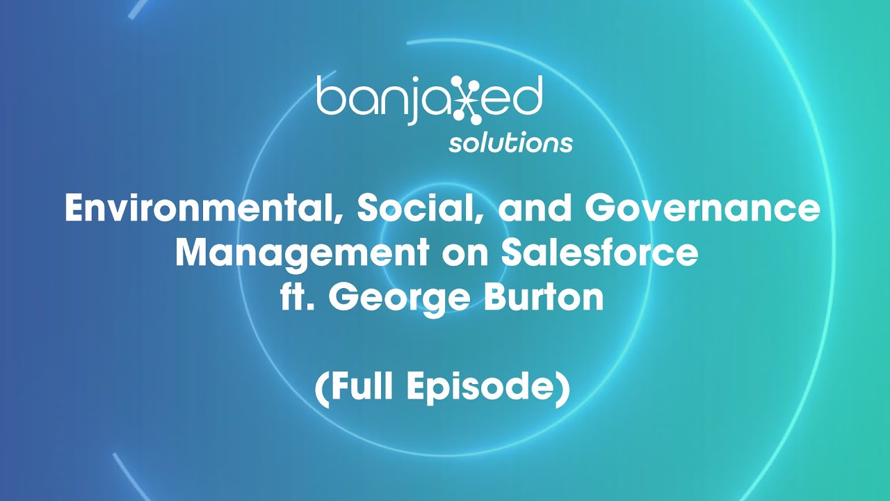 ESG Management on Salesforce ft. George Burton (Full Episode) | Tales ...
