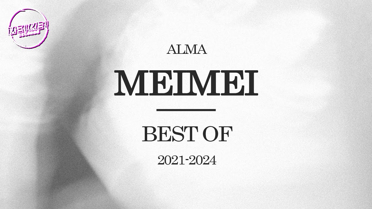 Alma - Best Of Meimei 2021-2024 (Full Album Stream) - YouTube