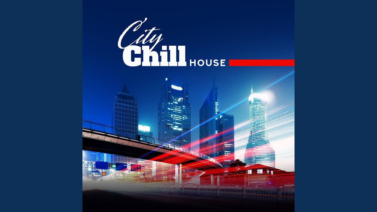 City Chill House - YouTube