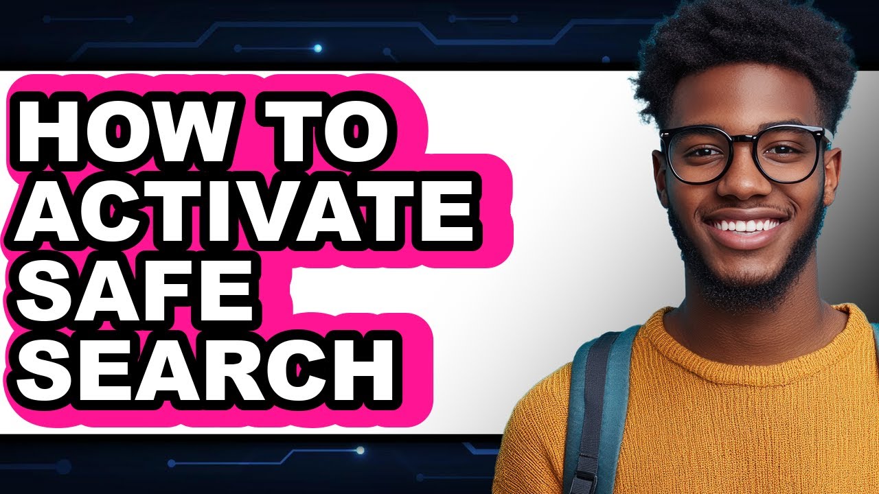 How to Activate Safe Search - Step by Step - YouTube