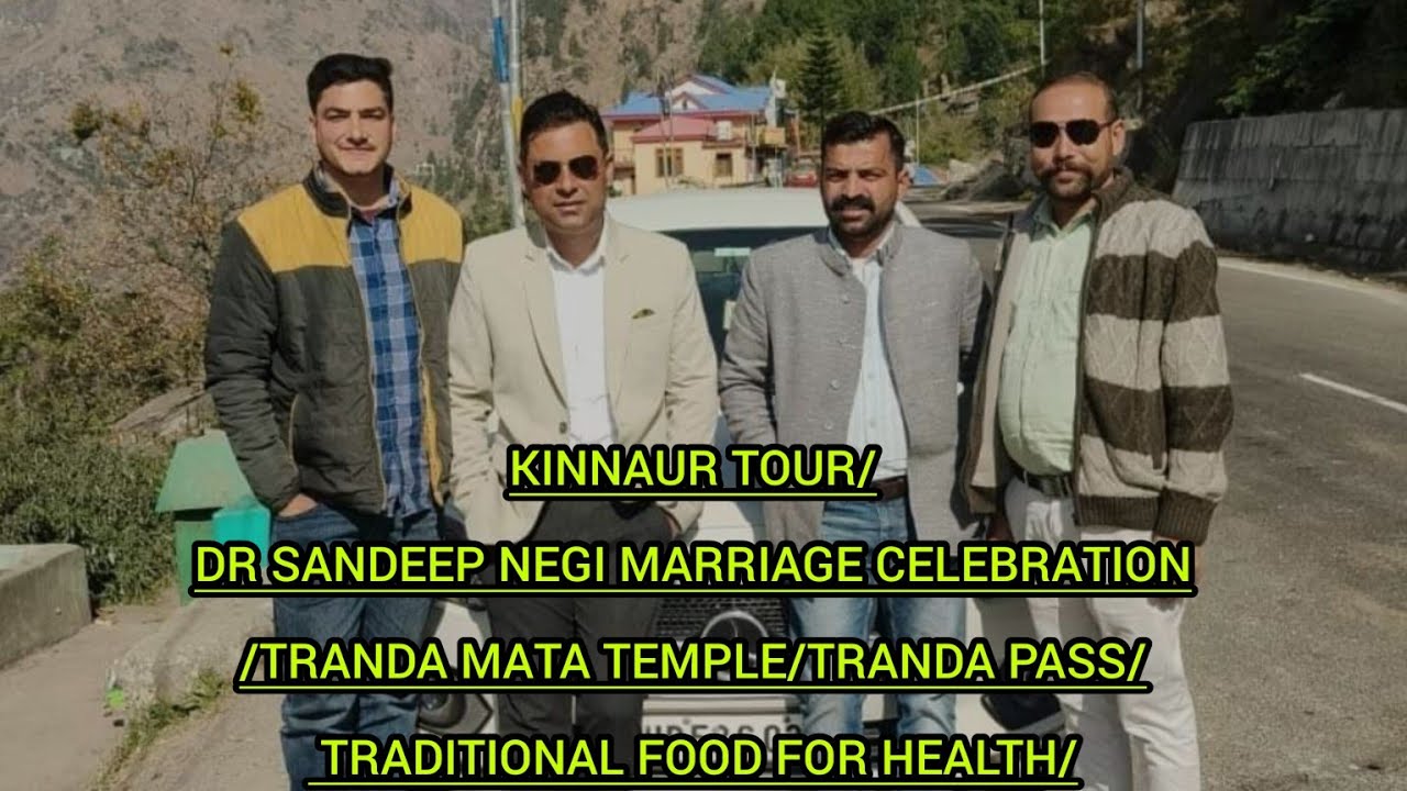 kinnaur Tour/Dr Sandeep Negi marriage celebration/rampur/tranda mata ...