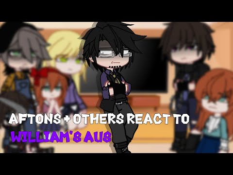Aftons + Others react to William's aus || FNAF || Gacha