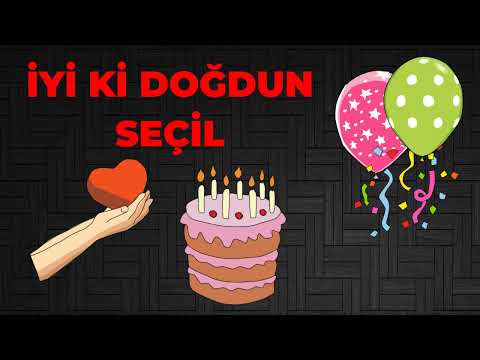 SEÇİL İYİ Kİ DOĞDUN!