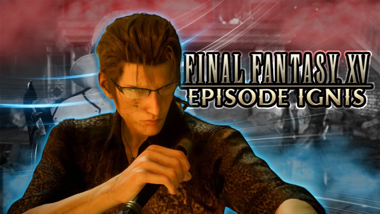 Episode Ignis/Prompto Final Fantasy 15 | Final Fantasy XV Live Stream ...
