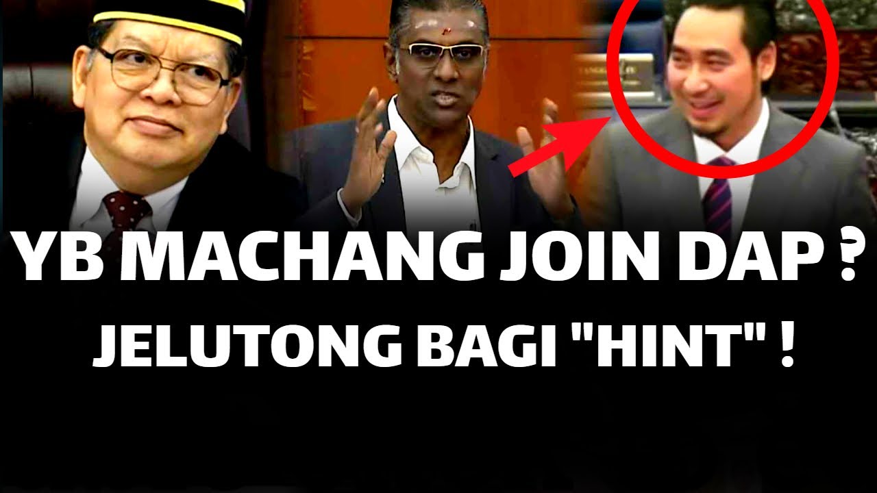 YB MACHANG JOIN DAP ? JELUTONG DAH BAGI "HINT" ! - YouTube
