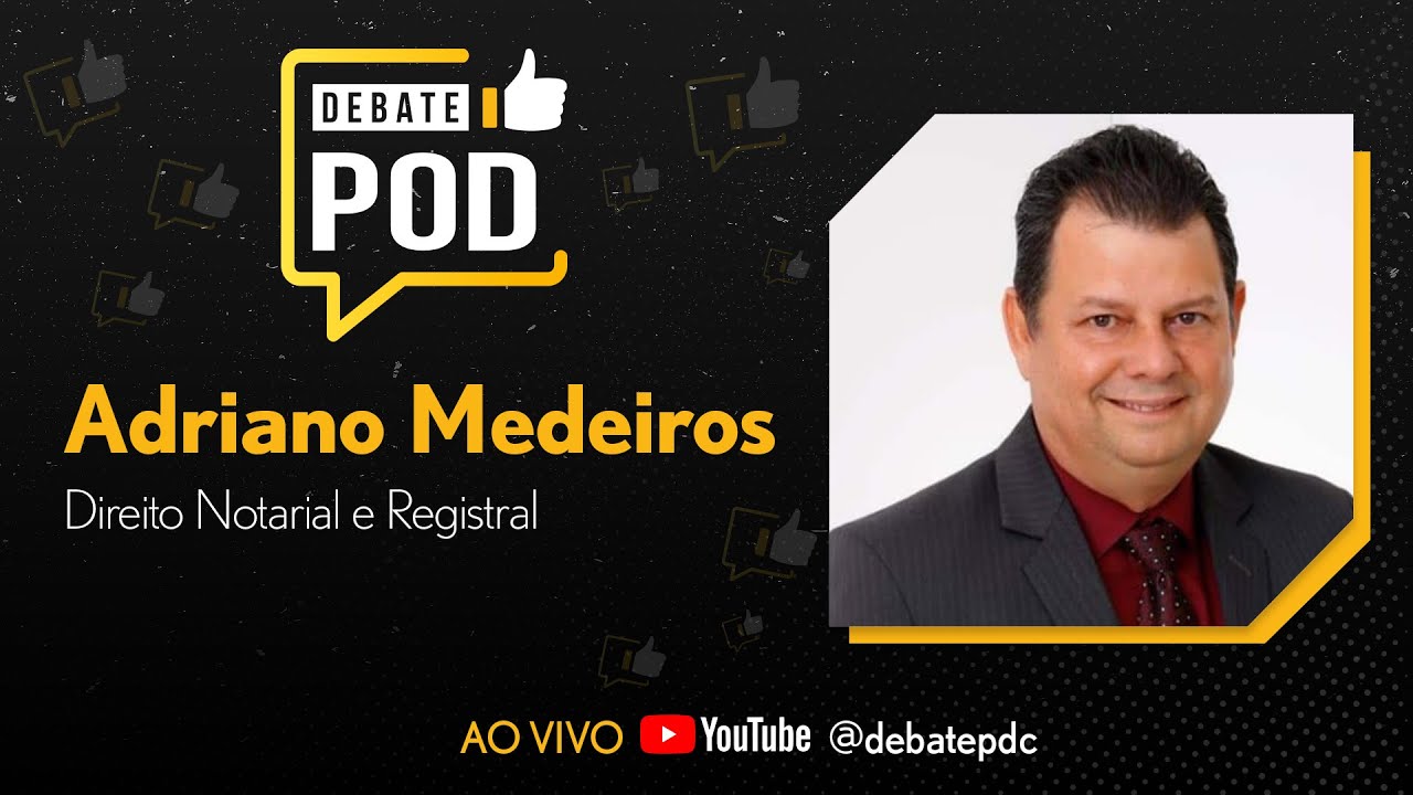 ADRIANO MEDEIROS - DIREITO NOTARIAL E REGISTRAL - @debatepdc #0018 - YouTube