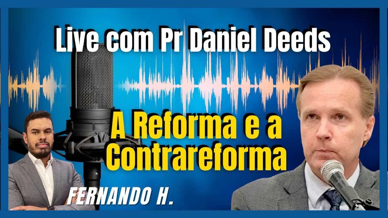 Live com Pr Daniel Deeds: A reforma e a contrareforma - YouTube