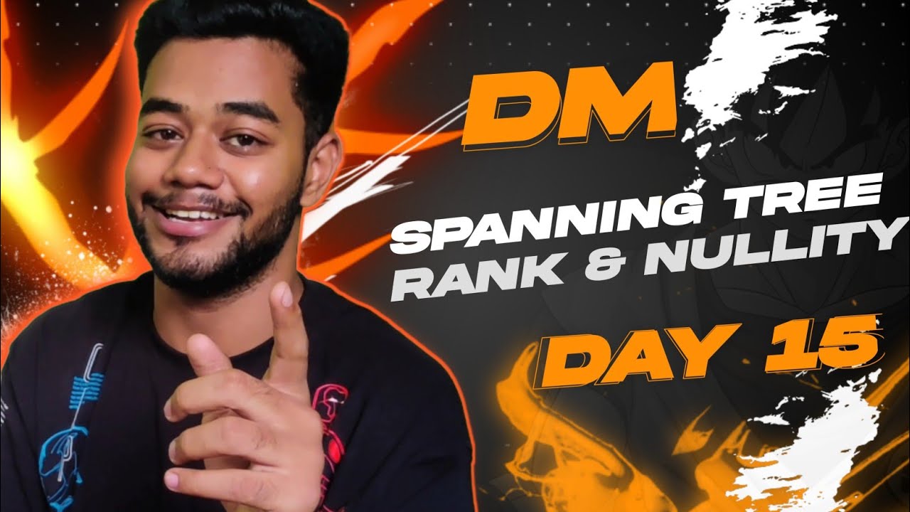 D-15 | DM | Spanning Tree | RANK | NULLITY | Branch | Chord | Trees ...