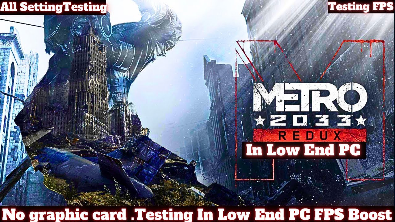 Metro 2033 Redux Low End PC | All Setting Testing | No Graphic Card ...