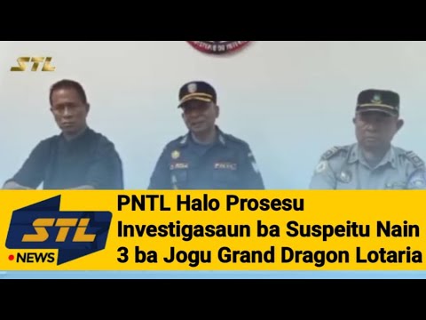 PNTL Halo Prosesu Investigasaun Ba Suspeitu Nain 3 Ba Jogu Grand Dragon ...