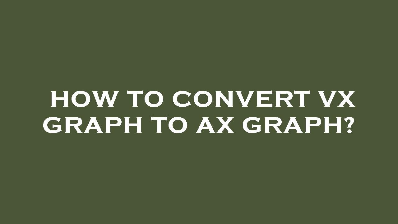 How to convert vx graph to ax graph? - YouTube