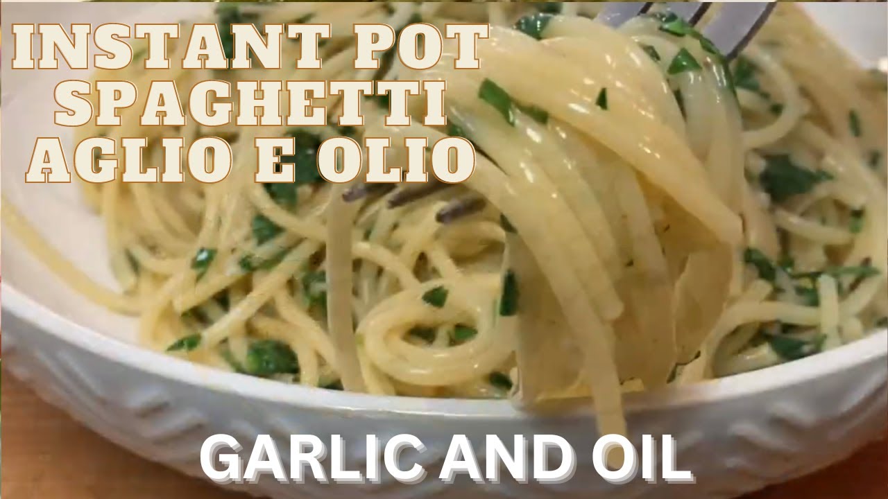 INSTANT POT SPAGHETTI AGLIO e OLIO (SPAGHETTI WITH GARLIC AND OIL ...