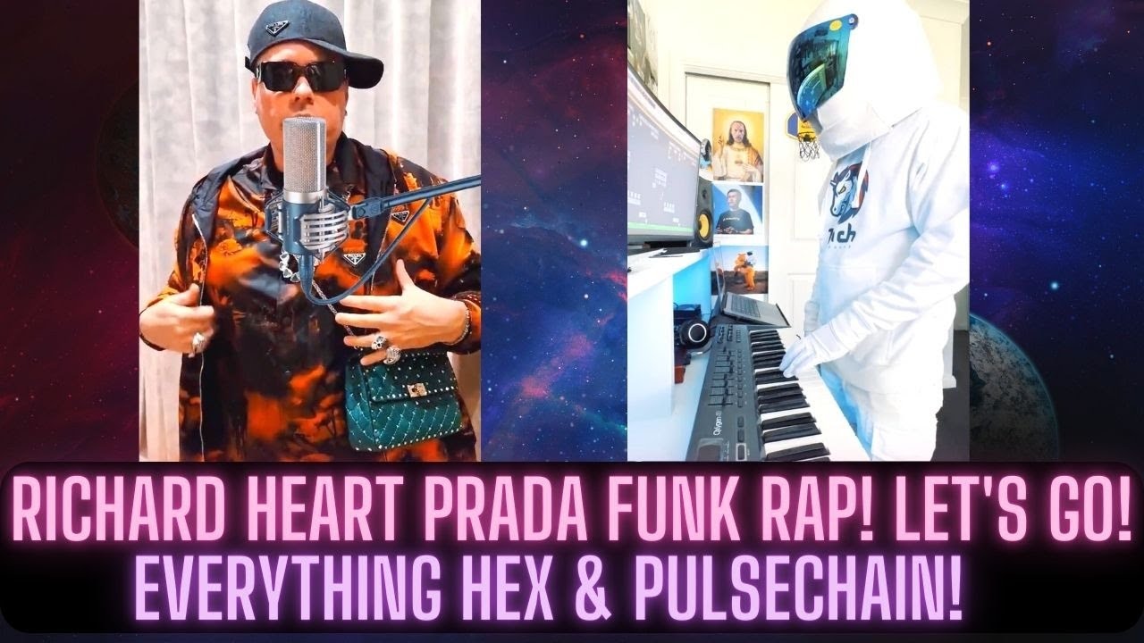 Richard Heart Prada Funk Rap! Let's Go! Everything Hex & Pulsechain ...