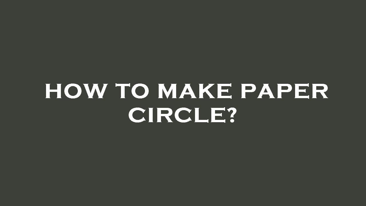 How to make paper circle? - YouTube