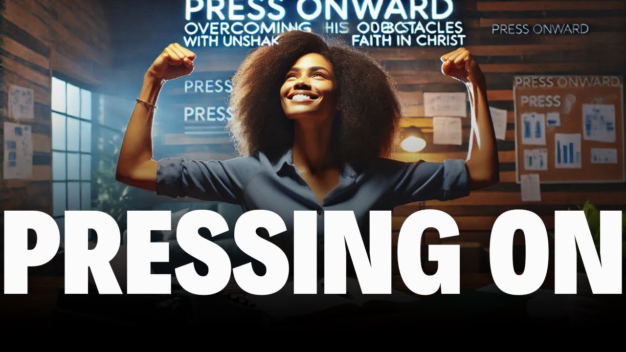 Press Onward: Overcoming Life’s Obstacles with Unshakable Faith 💪 - YouTube