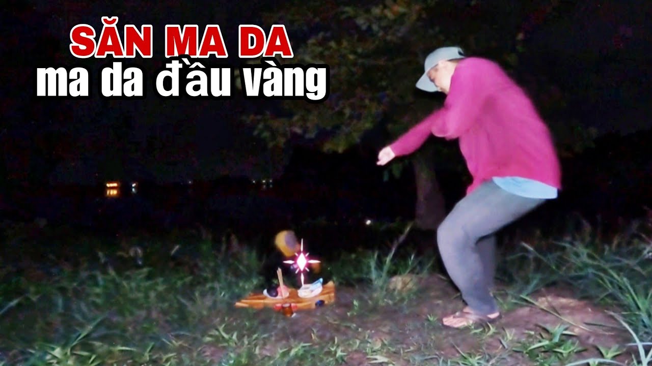 [Tập 21]Săn ma_Trở lại con sông để khuyên giải và thu phục con ma da ...