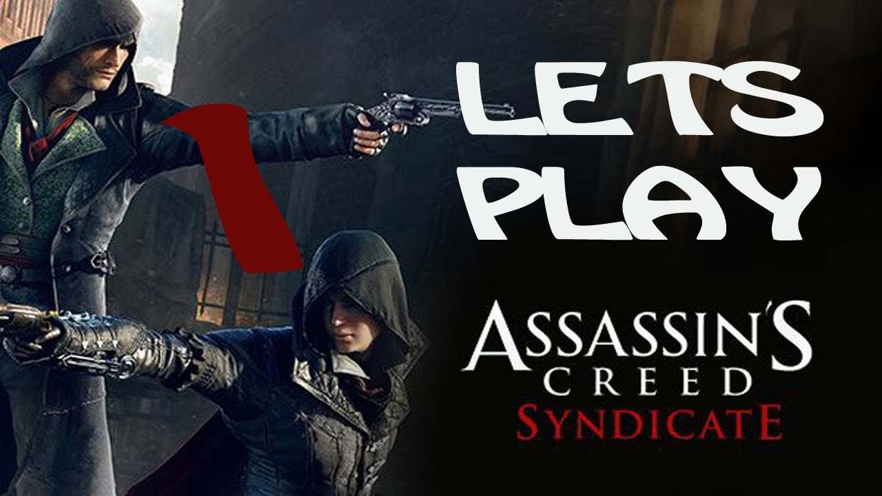 Let's Play Assassin's Creed Syndicate Part 1 The Unstoppable Frye Twins ...