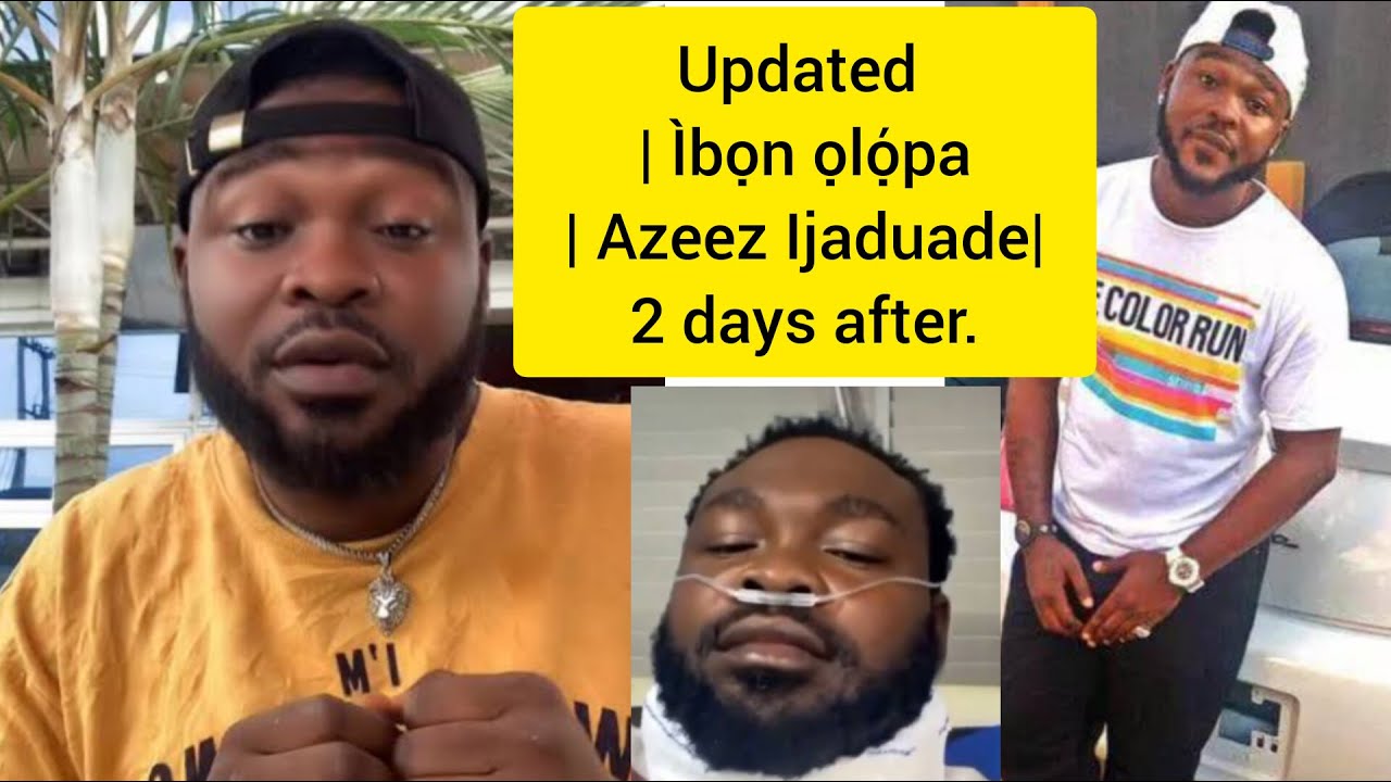 Àlàyé lórí ohun t'ó ṣẹlẹ̀ sí "Nollywood actor" ni "Azeez Ijaduade" àti ...