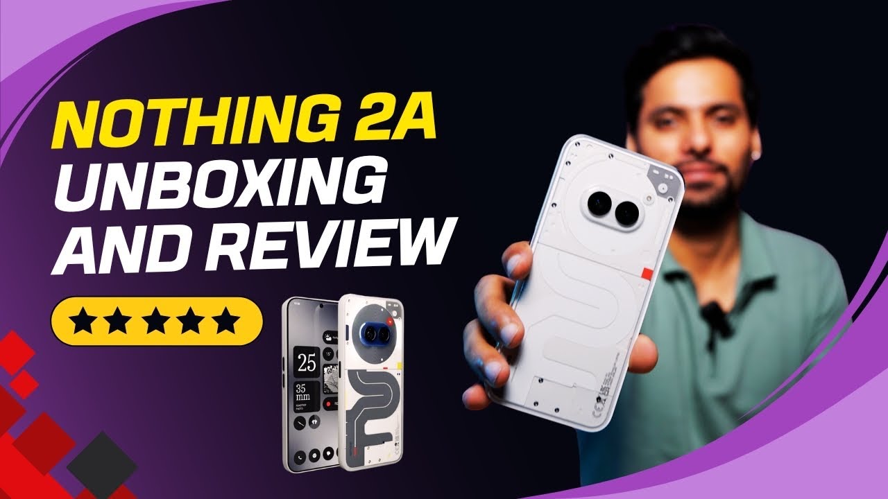Nothing 2a Unboxing & Review the Game-Changer | TrueDevice - YouTube