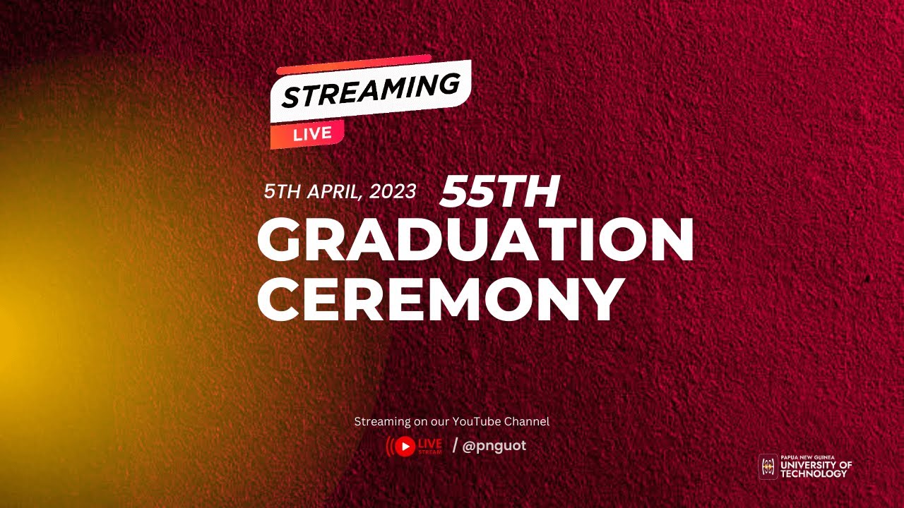 55th PNG University of Technology Graduation Ceremony - YouTube