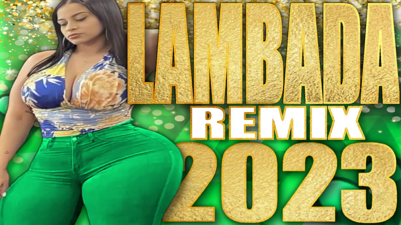 LAMBADA REMIX 2023 (( LAMBADA TOP 2023 )) LAMBADÃO PAREDÃO 2023 - YouTube