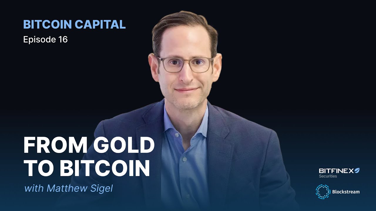From Gold to Bitcoin with VanEck’s Matthew Sigel – Bitcoin Capital #16 ...