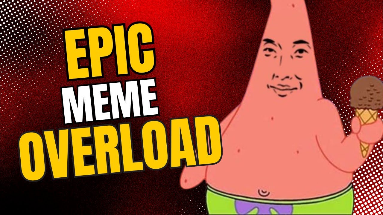 EPIC MEME OVERLOAD - YouTube