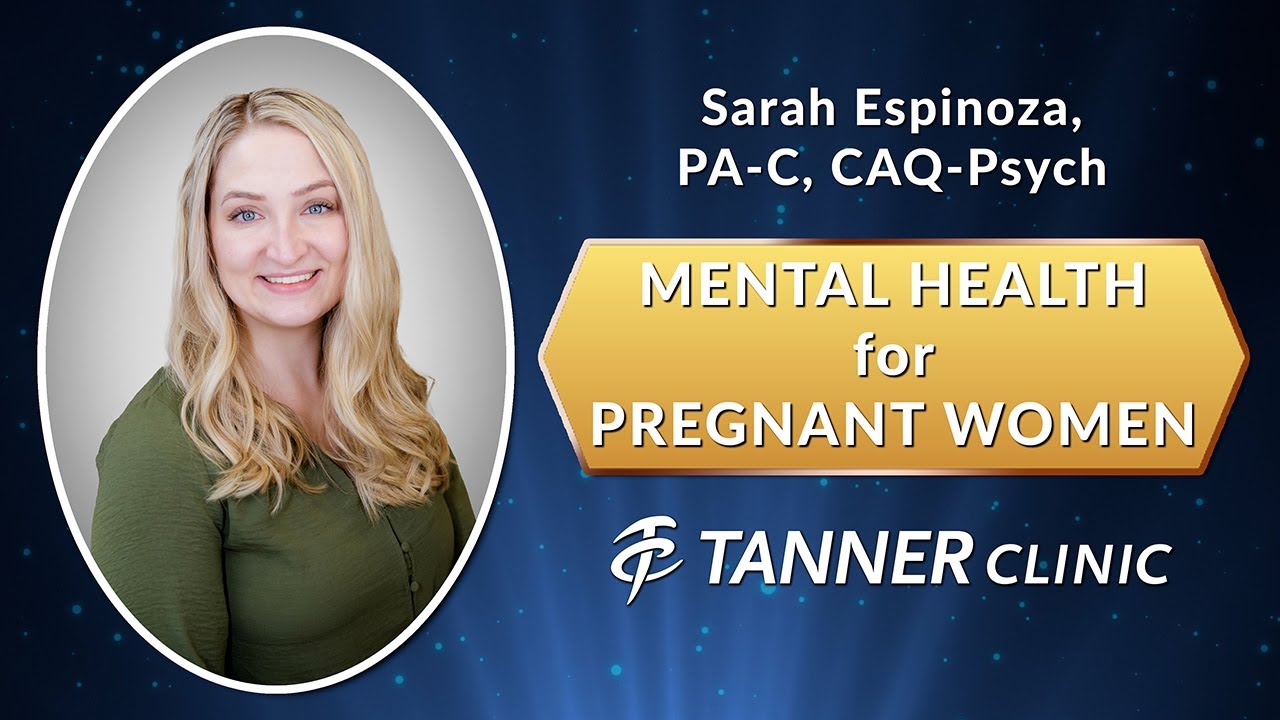 Mental Health for Pregnant Women, Sarah Espinoza, PA-C, CAQ-Psych at ...