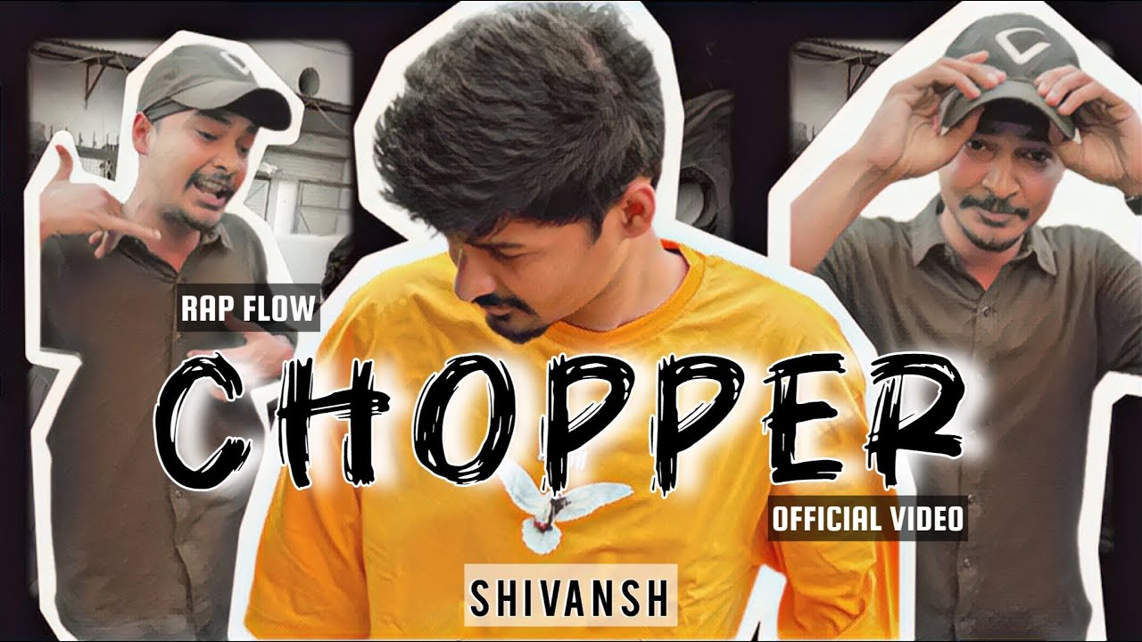 Shivansh - CHOPPER | Official rap video | Flow | - YouTube