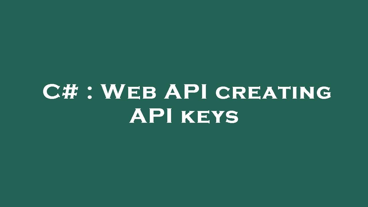 C# : Web API creating API keys - YouTube
