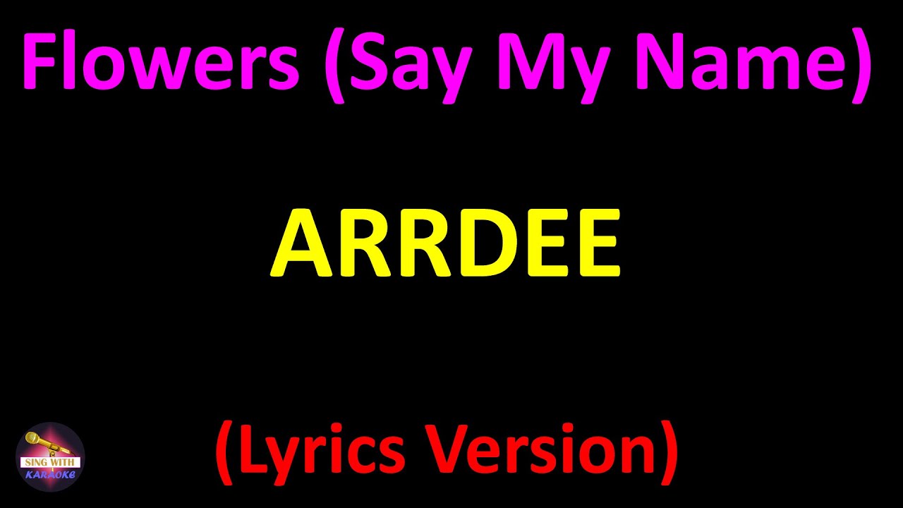 Arrdee - Flowers (Say My Name) (Lyrics version) - YouTube