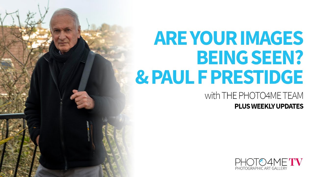 Are YOUR Images Being Seen? PLUS Paul F Prestidge Podcast! (Photo4me TV ...