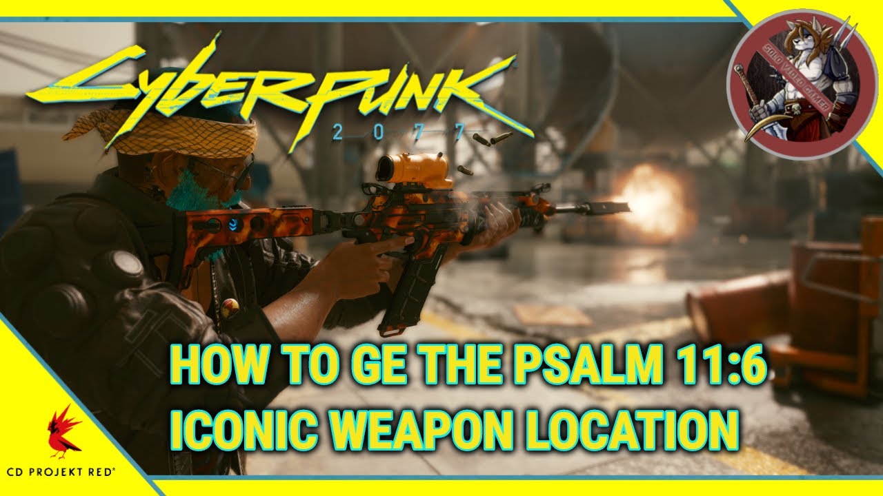 Cyberpunk 2077 - How to Get the PSALM 11:6 Iconic Power Assoult Rifle ...