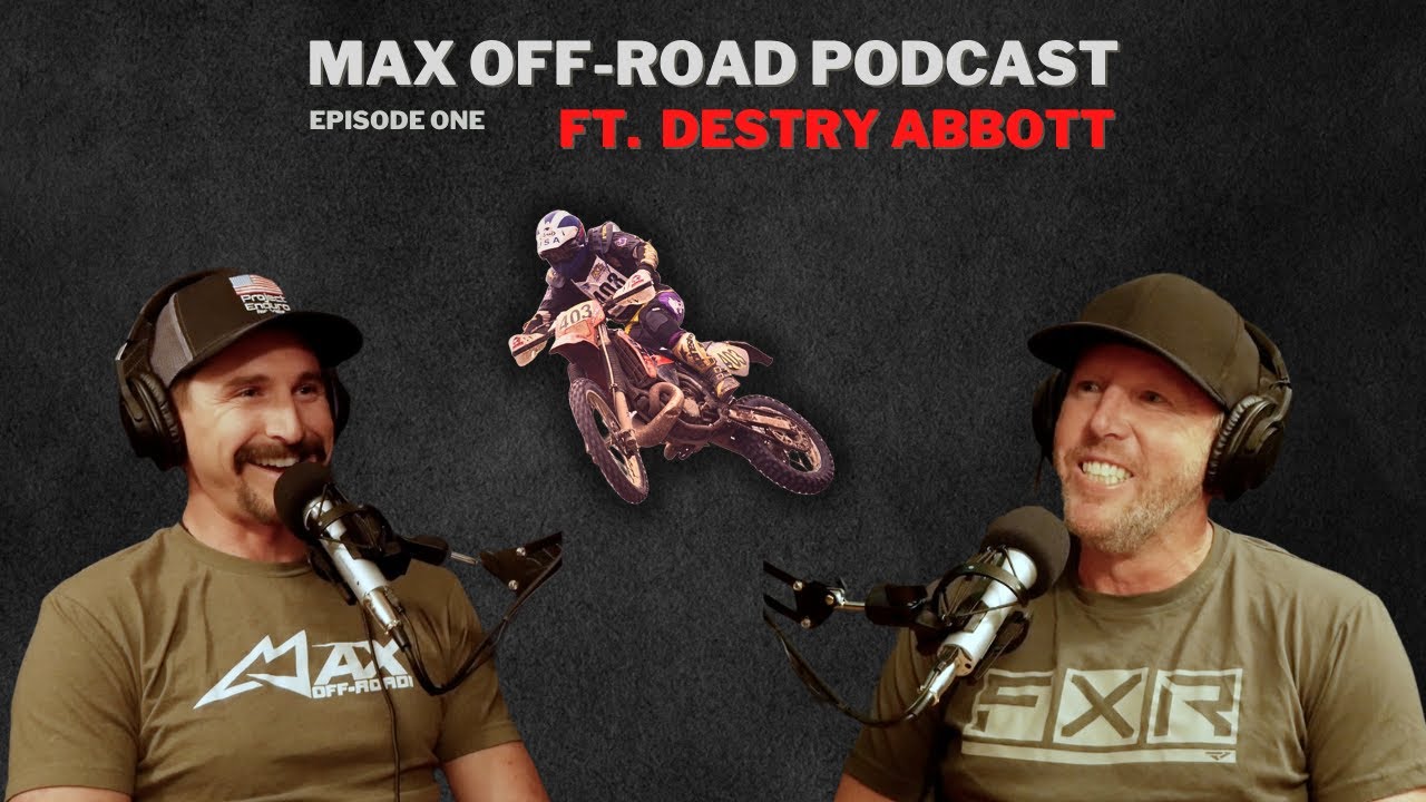 The Max Off-Road Podcast Episode One: Destry Abbott - YouTube