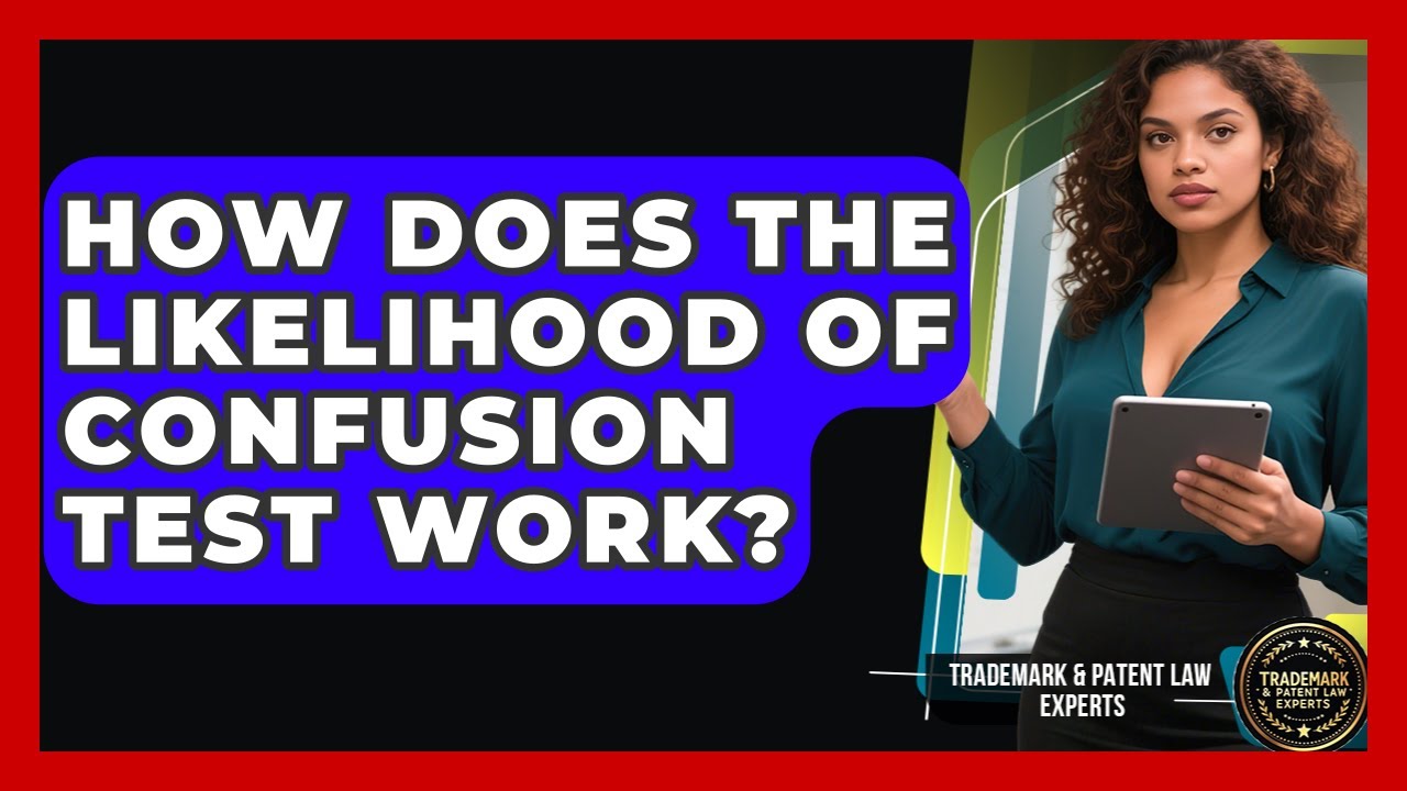 How Does The Likelihood Of Confusion Test Work? - Trademark and Patent ...