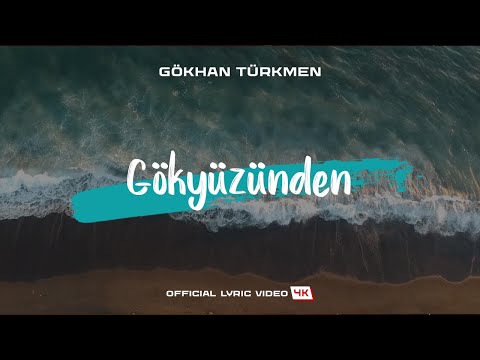 Gökyüzünden [Official Lyric Video | 4K] - Gökhan Türkmen