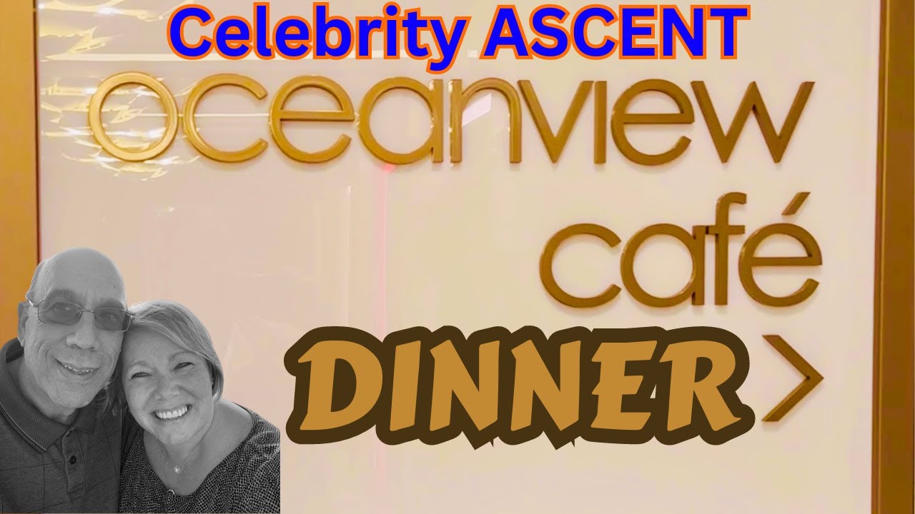 CELEBRITY ASCENT - OCEAN VIEW CAFE for DINNER - YouTube