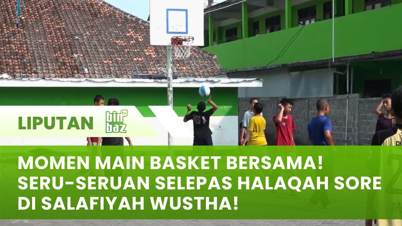 Momen Main Basket Bersama! Seru-seruan Selepas Halaqah Sore di ...