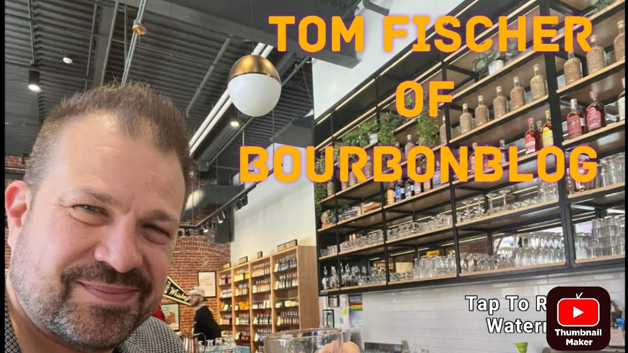 Tom Fischer of bourbonblog @bourbonblog - YouTube
