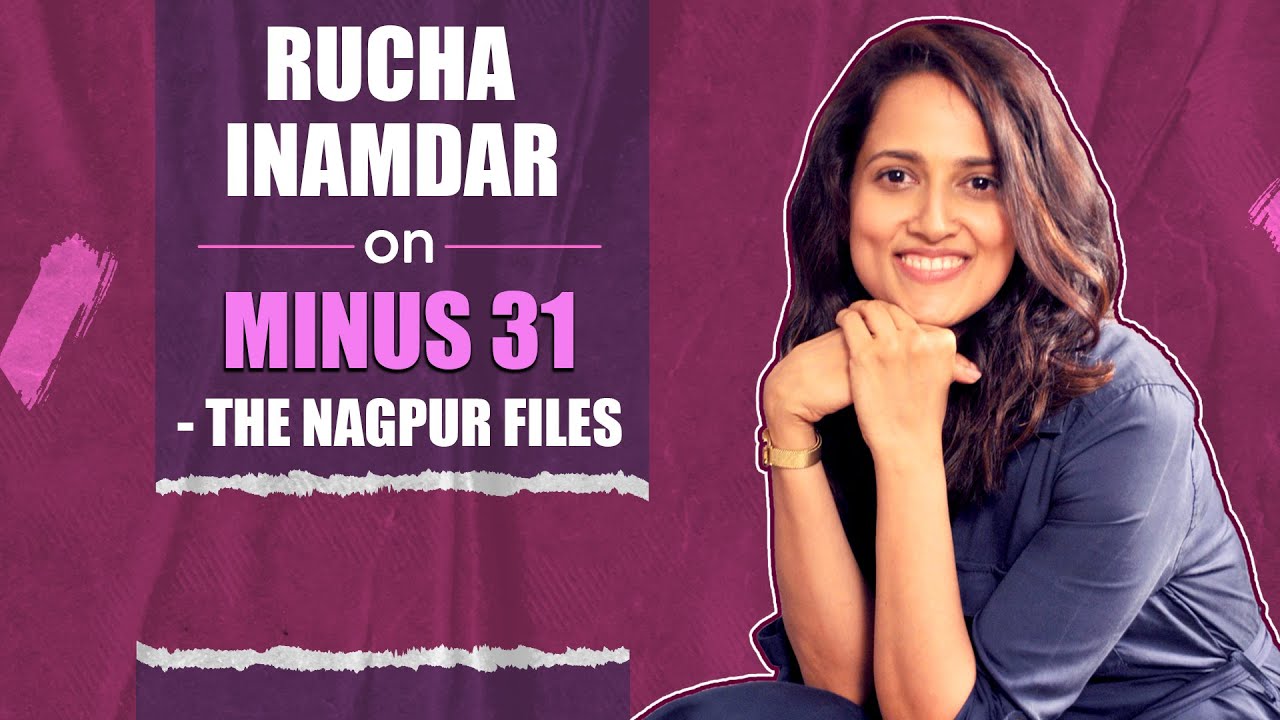 Rucha Inamdar | Minus 31-The Nagpur Files | Exclusie Interview - YouTube