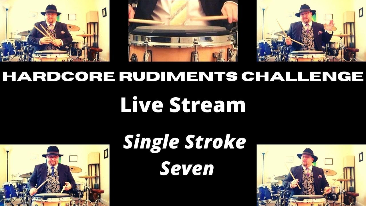 Hardcore Rudiments Challenge Live Stream: Single Stroke Seven - YouTube