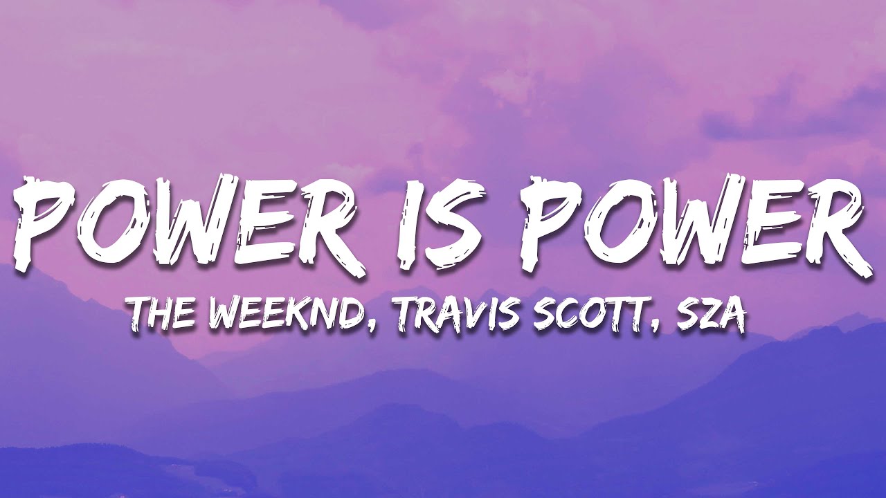 The Weeknd, Travis Scott, SZA - Power is Power (Lyrics) - YouTube